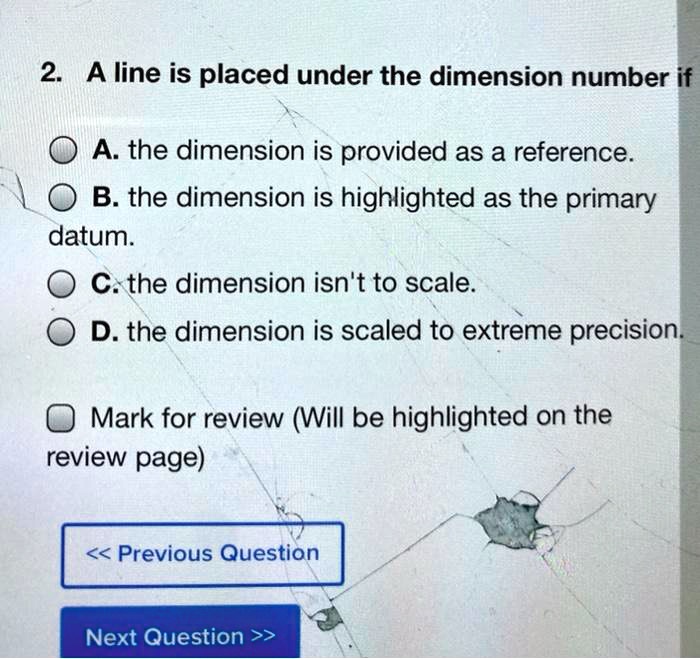 [GET ANSWER] 2 a line is placed under the dimension number if a the ...