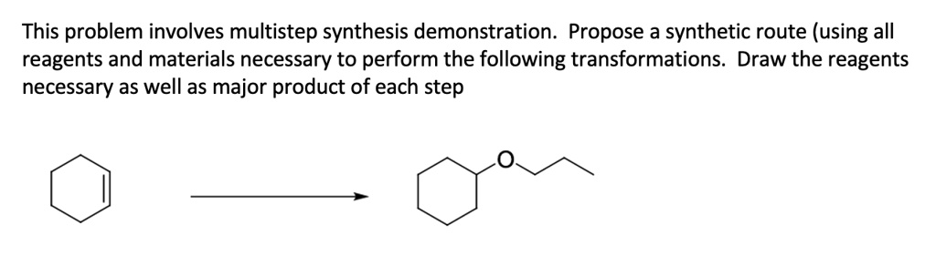 SOLVED: This problem involves multistep synthesis demonstration: Propose a synthetic route ...
