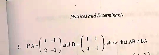 SOLVED: Matrices and Determinants show that AB + BA -1 If A = and B