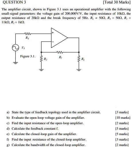 QUESTION 3 [Total 30 Marks] The amplifier circuit, shown in Figure 3.1 uses an operational ...