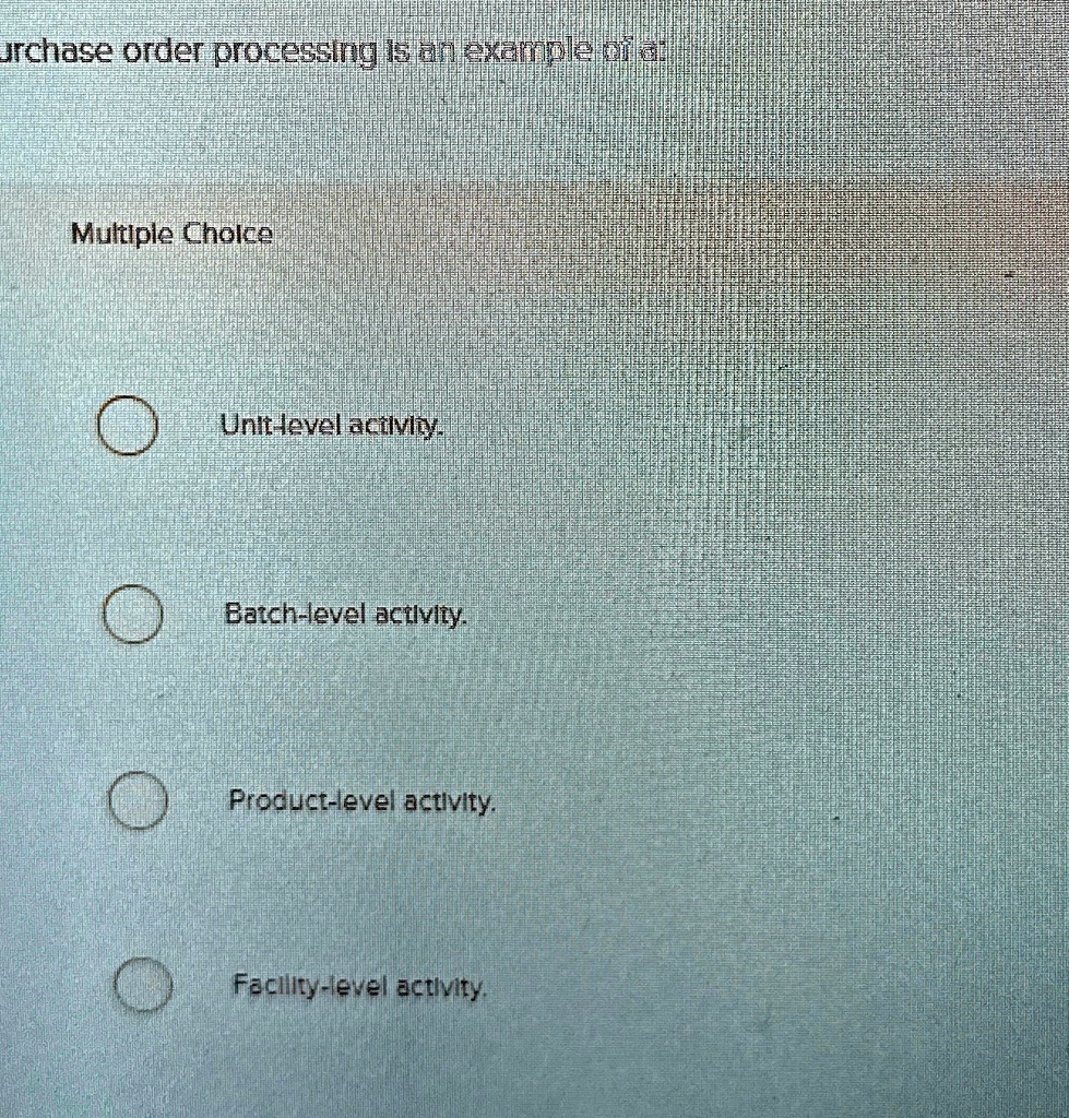 purchase order processing is an example of a multiple choice unit level ...