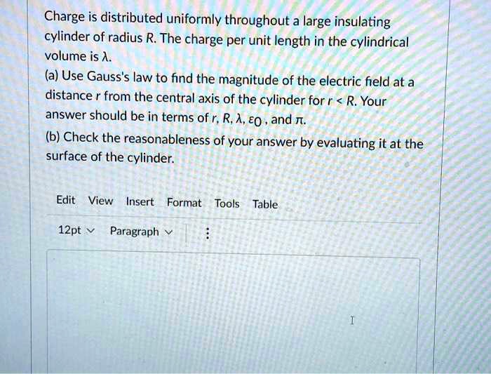 Charge is distributed uniformly throughout a large insulating cylinder ...