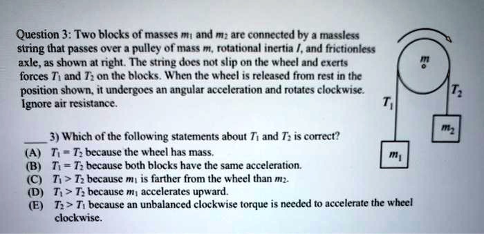 Question 3: Two blocks of masses m and m are connected by a massless string that passes over a ...