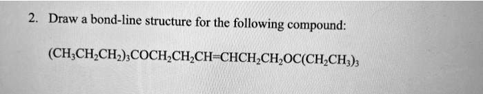 SOLVED: Draw bond-line structure for the following compound: (CH3CH2CH2 ...