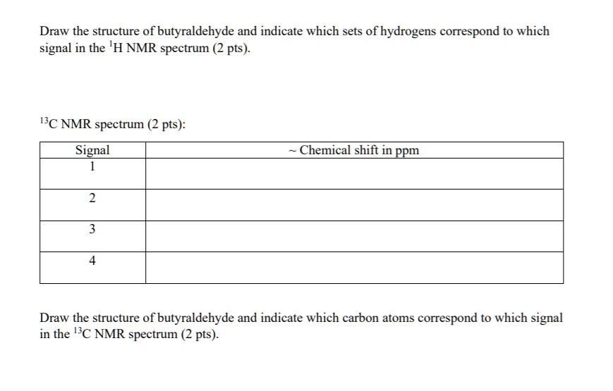 draw the structure of butyraldehyde and indicate which sets ofhydrogens ...