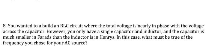 SOLVED: 8. You wanted to a build an RLC circuit where the total voltage ...