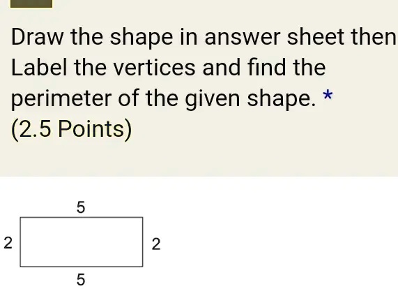 SOLVED: Draw the shape in answer sheet then Label the vertices and find ...