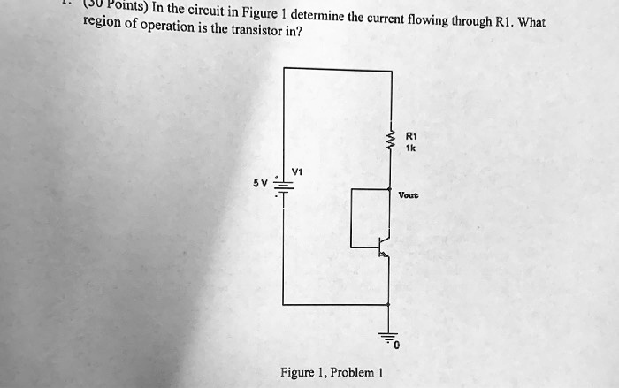(30 Points) In the circuit in Figure 1 determine the current flowing through R1. What region of ...