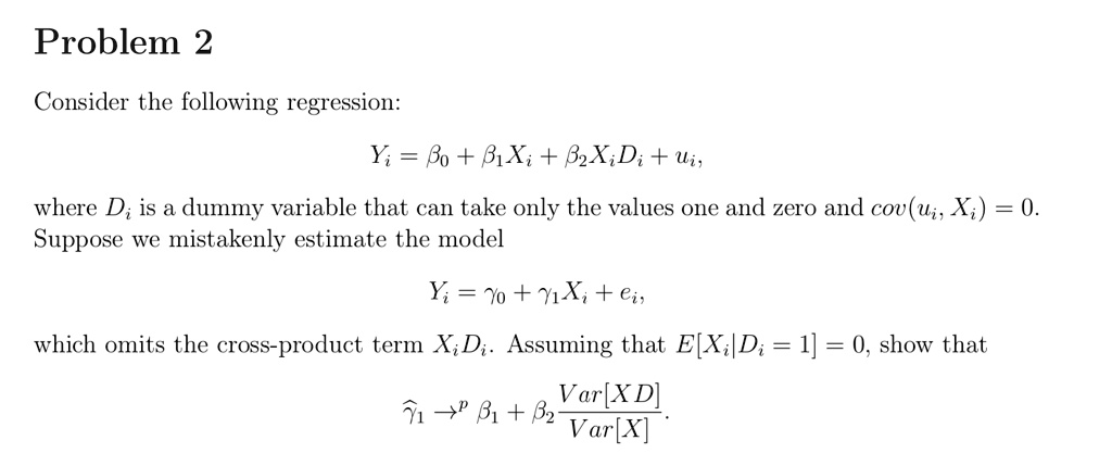 Solved Problem 2 Consider The Following Regression Yi Bo B1xi B2xid Ui Where Di Is A