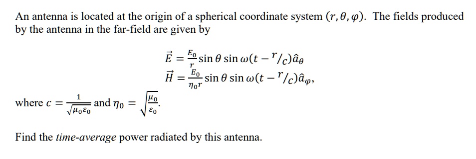 SOLVED: An antenna is located at the origin of a spherical coordinate ...