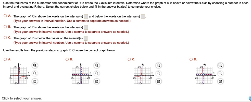 [get Answer] Use The Real Zeros Of The Numerator And Denominator Of R To Divide The X Axis Into