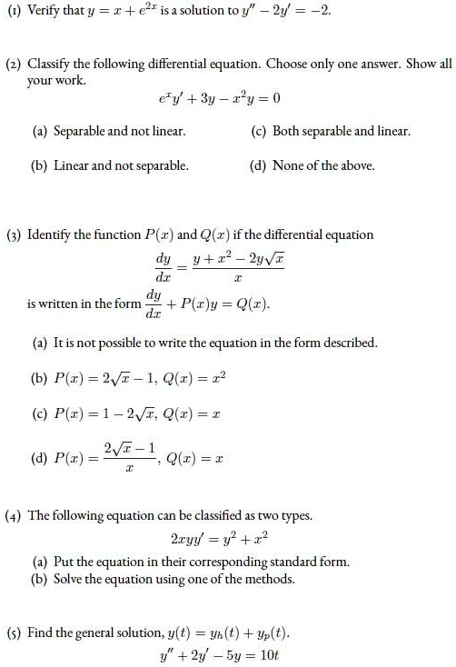 SOLVED: Verify that y = T + â‚¬21 is a solution to y" + 2y' + 32 = 0. Classify the following ...