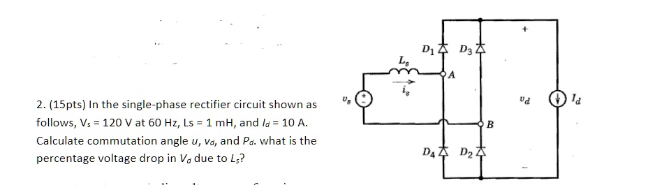 [GET ANSWER] 2. (15pts) In the single-phase rectifier circuit shown as ...