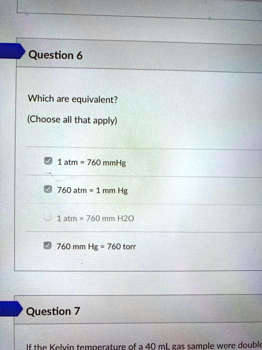 SOLVED: Question 6 Which are equivalent? (Choose all that apply) 1atm ...