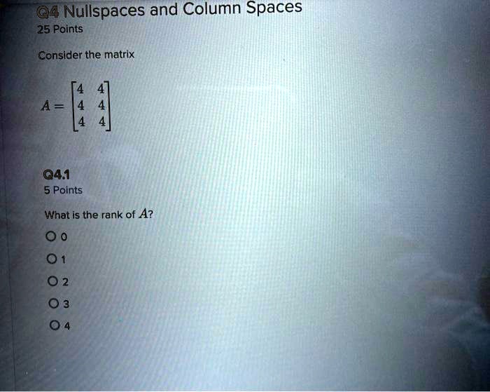 4 nullspaces and column spaces 25 points consider the matrix 4 a 4 4 041 5 points what is the ...