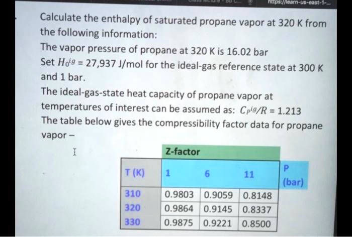 SOLVED: Calculate the enthalpy of saturated propane vapor at 320 K from ...