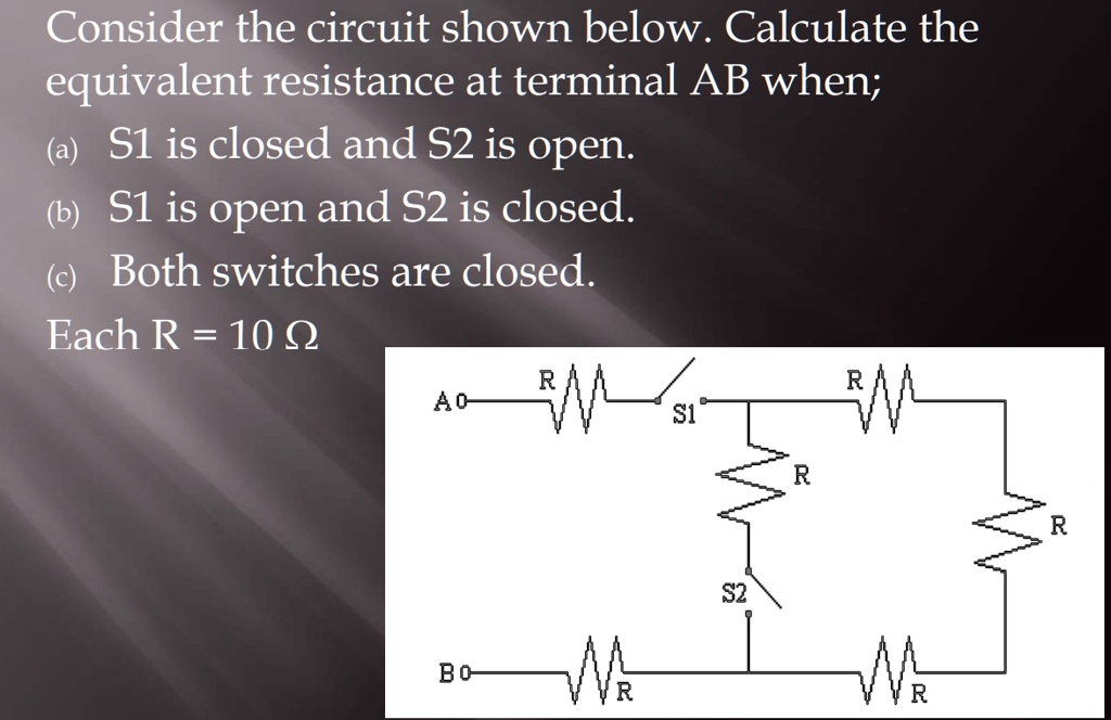 Consider the circuit shown below. Calculate the equivalent resistance at terminal AB when; (a ...
