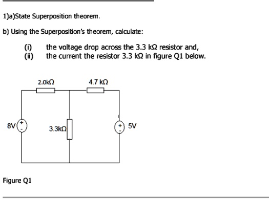 1)a)State Superposition theorem. b) Using the Superposition's theorem, calculate: (i) the ...