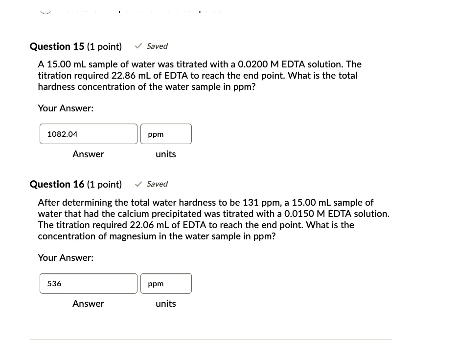 SOLVED: Question 15 (1 point) Saved A 15.00 mL sample of water was titrated with a 0.0200 M EDTA ...
