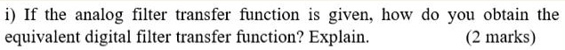 Solved I If The Analog Filter Transfer Function Is Given How Do You Obtain The Equivalent 