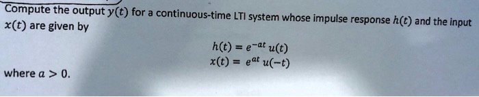 Solved Compute The Output Yt For A Continuous Time Lti System Whose Impulse Response Ht And