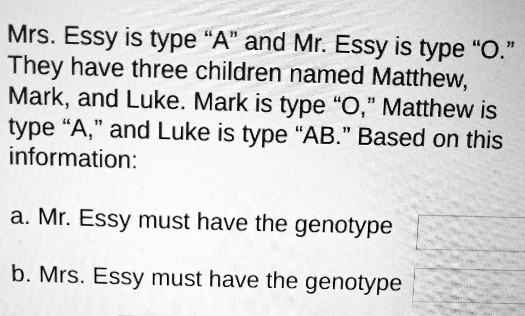 Mrs. Essy is type "A" and Mr. Essy is type "O." They have three ...
