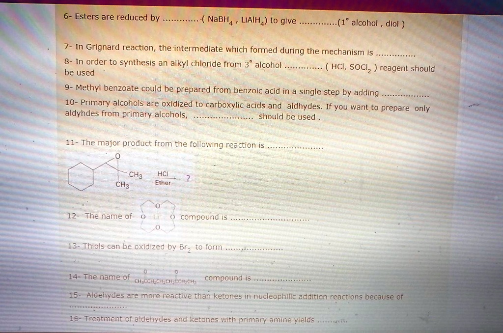 SOLVED: 6- Esters are reduced by NaBH4 LiAIHA) to give '(1" alcohol diol 7 - In Grignard ...