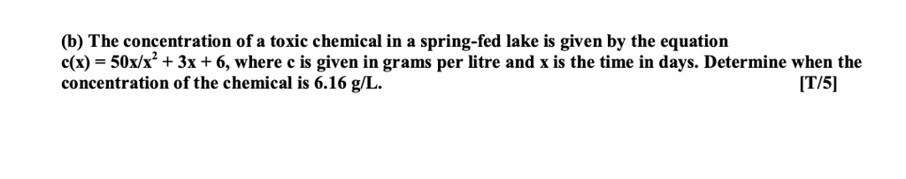 (b) The concentration of a toxic chemical in a spring-fed lake is given ...