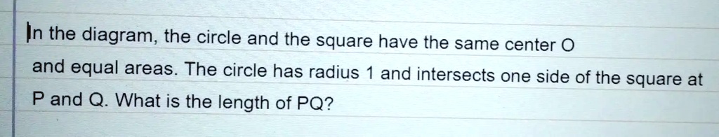 SOLVED: In the diagram, the circle and the square have the same center ...