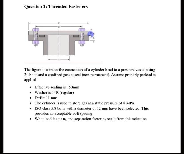 Question 2: Threaded Fasteners The figure illustrates the connection of ...