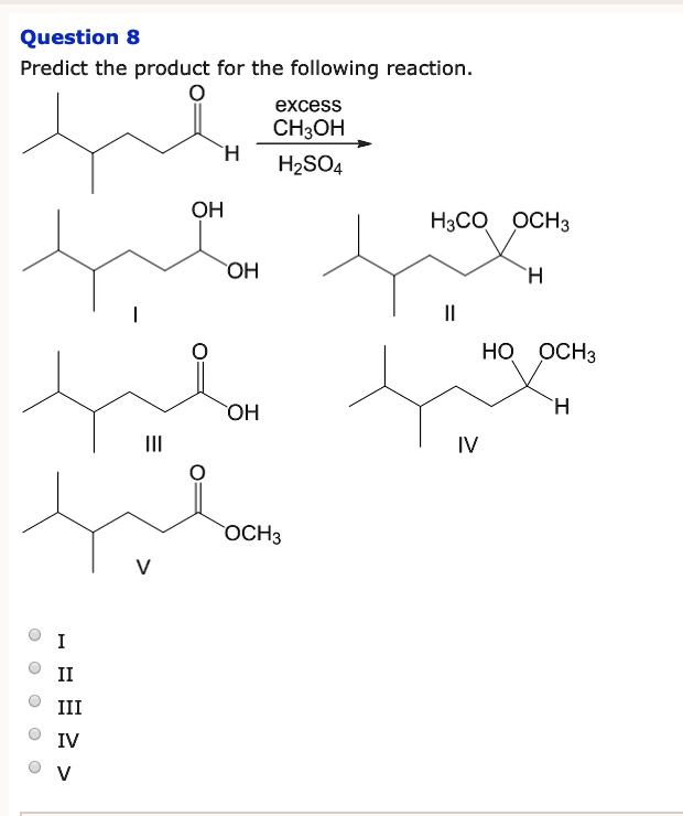 SOLVED: Question 8: Predict the product for the following reaction ...