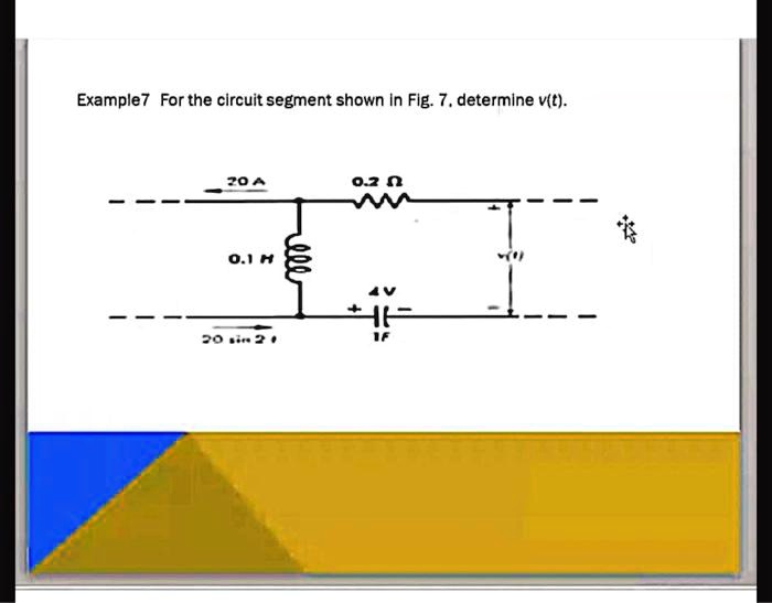 SOLVED: Example 7: For the circuit segment shown in Fig. 7, determine v(t).