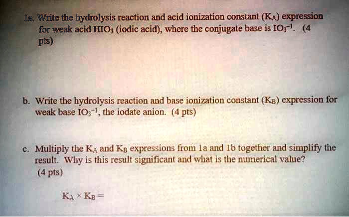 SOLVED:1e, Write tbe hydrolysis reaction and acid ionization constant ...