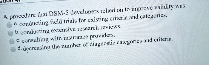 SOLVED: A procedure that DSM-5 developers relied on to improve validity ...