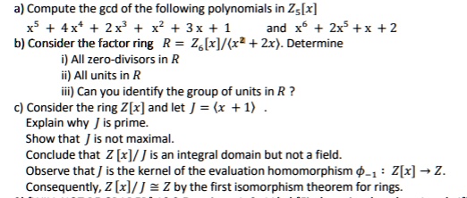 SOLVED: a) Compute the gcd = of the following polynomials in Zs[x] 4xt 2x 3x + and + 2r +x + 2 b ...
