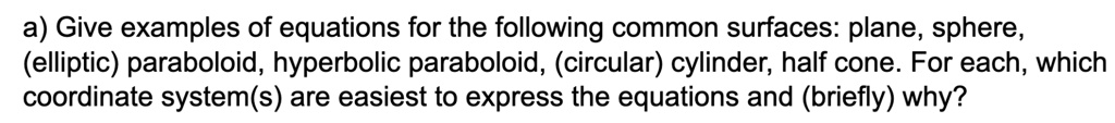 a) Give examples of equations for the following common surfaces: plane ...