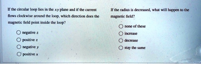 SOLVED: If the circular loop lies in the xy plane and if the (ennaea flows clockwise around the ...