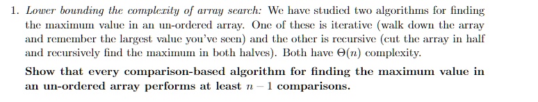 1. Lower bounding the complexity of array search: We have studied two ...