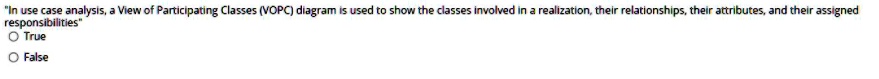 "In use case analysis, a View of Participating Classes (VOPC) diagram ...