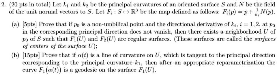 20 pts in total let k1 and k2 be the principal curvatures of an oriented surface s and n be the ...