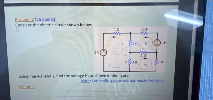 SOLVED: Problem 2 [25 points]: Consider the electric circuit shown below: 20 Î© WM 2Î© V 730 V 1 ...