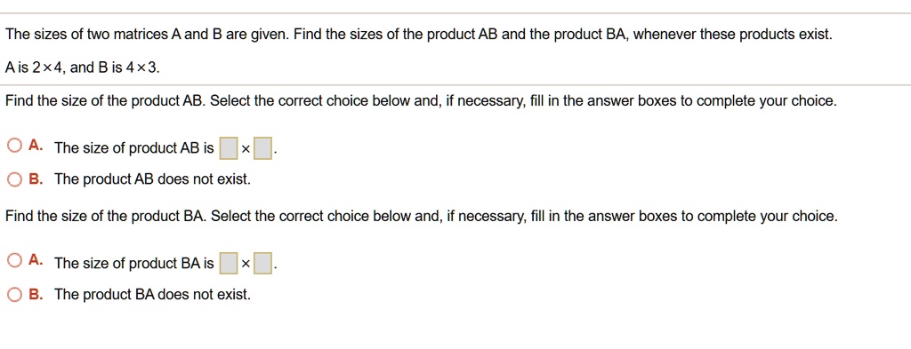 SOLVED: The sizes of two matrices A and B are given. Find the sizes of ...