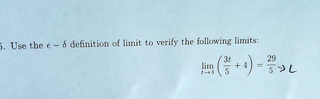 SOLVED: 5. Use the € - 8 definition of limit to verify the following ... SOLVED: 5. Use the € - 8 definition of limit to verify the following ...