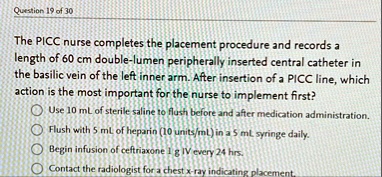 question 19 of 30 the picc nurse completes the placement procedure and ...