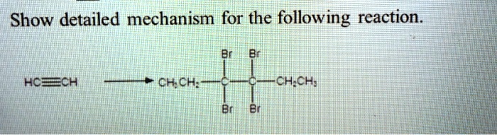 SOLVED: Show detailed mechanism for the following reaction. HC=ZCH CHCh ...