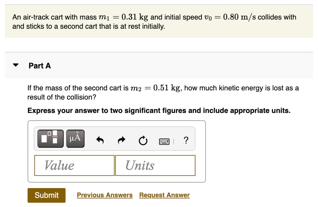 an air track cart with mass m1 031 kg and initial speed v0 080 ms collides with and sticks to a ...