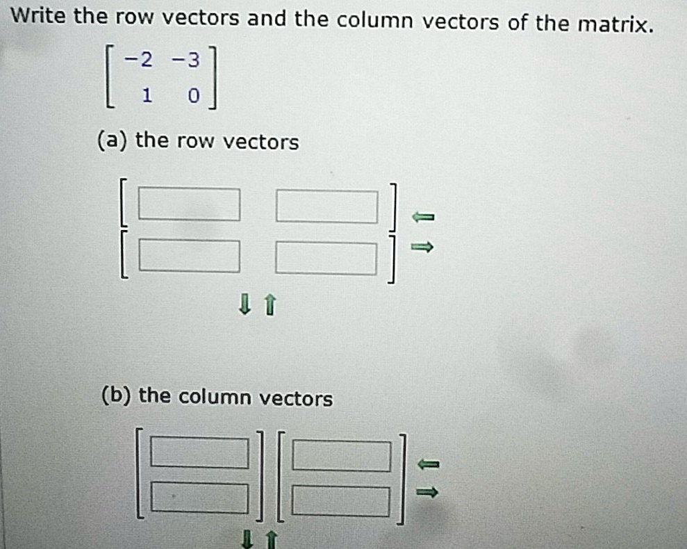 SOLVED: Write the row vectors and the column vectors of the matrix: 2 3 ...