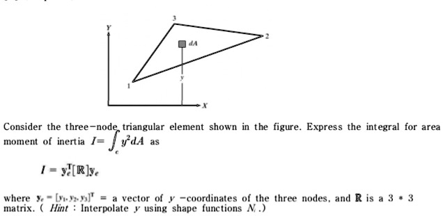 SOLVED: Consider the three-node triangular element shown in the figure. Express the integral for ...