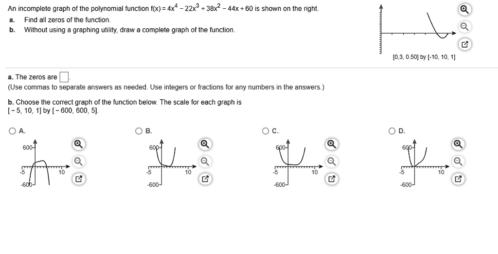 an incomplete graph of the polynomial function fx 4x4 22x3 38x2 44x 60 is shown on the right ...