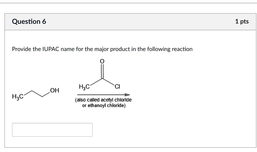 SOLVED: Provide the IUPAC name for the major product in the following reaction. Question 6 1 pt ...